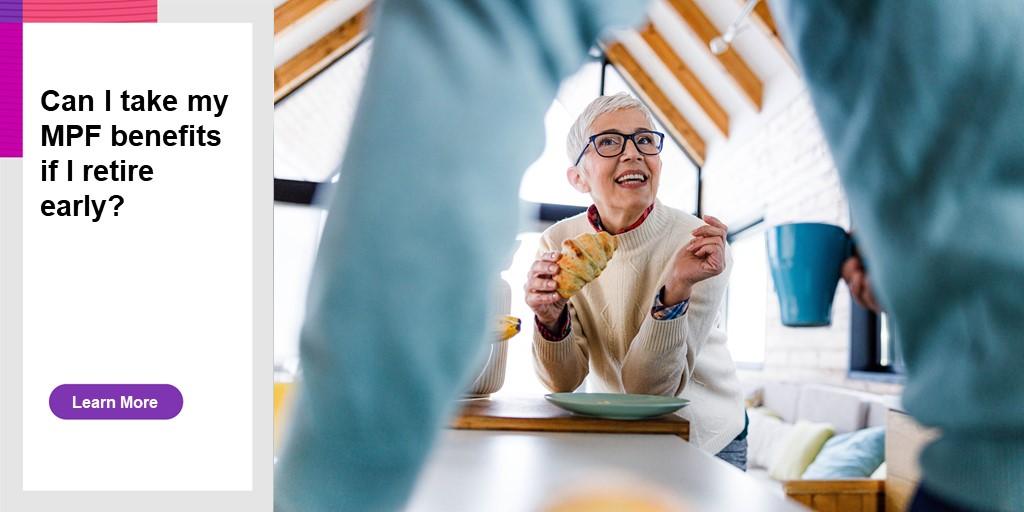Can I take my MPF benefits if I retire early? - WTW