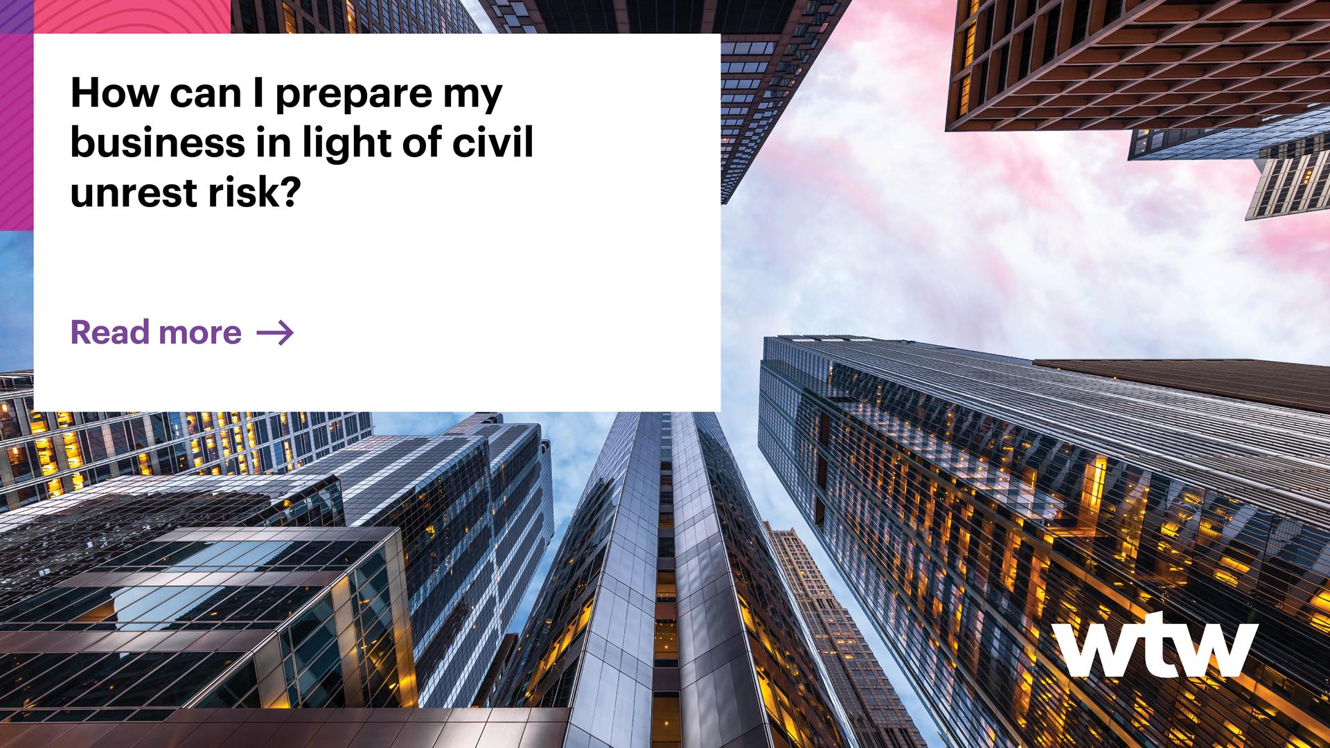 How can I prepare my business in light of civil unrest risk? - WTW