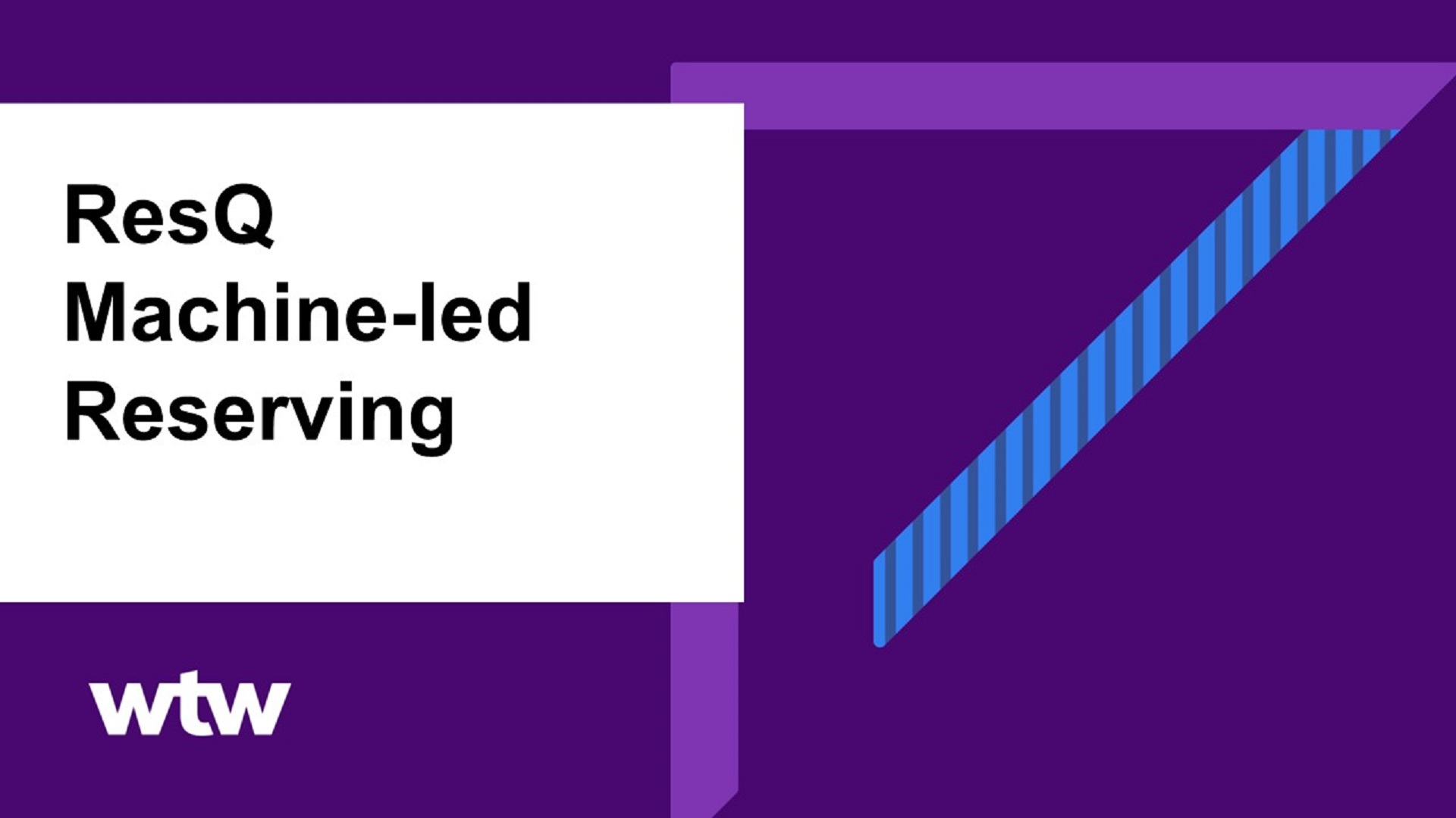 ResQ Machine-led Reserving - WTW