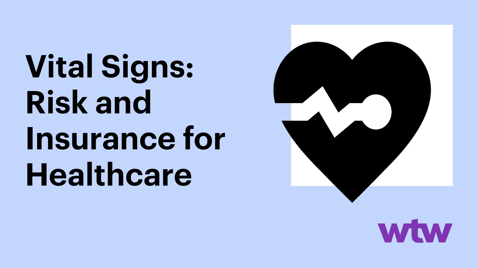 Vital Signs: Risk and Insurance for Healthcare - WTW