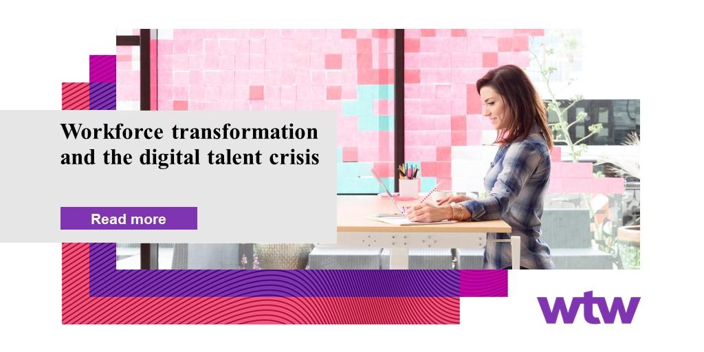 Workforce transformation and the digital talent crisis - WTW