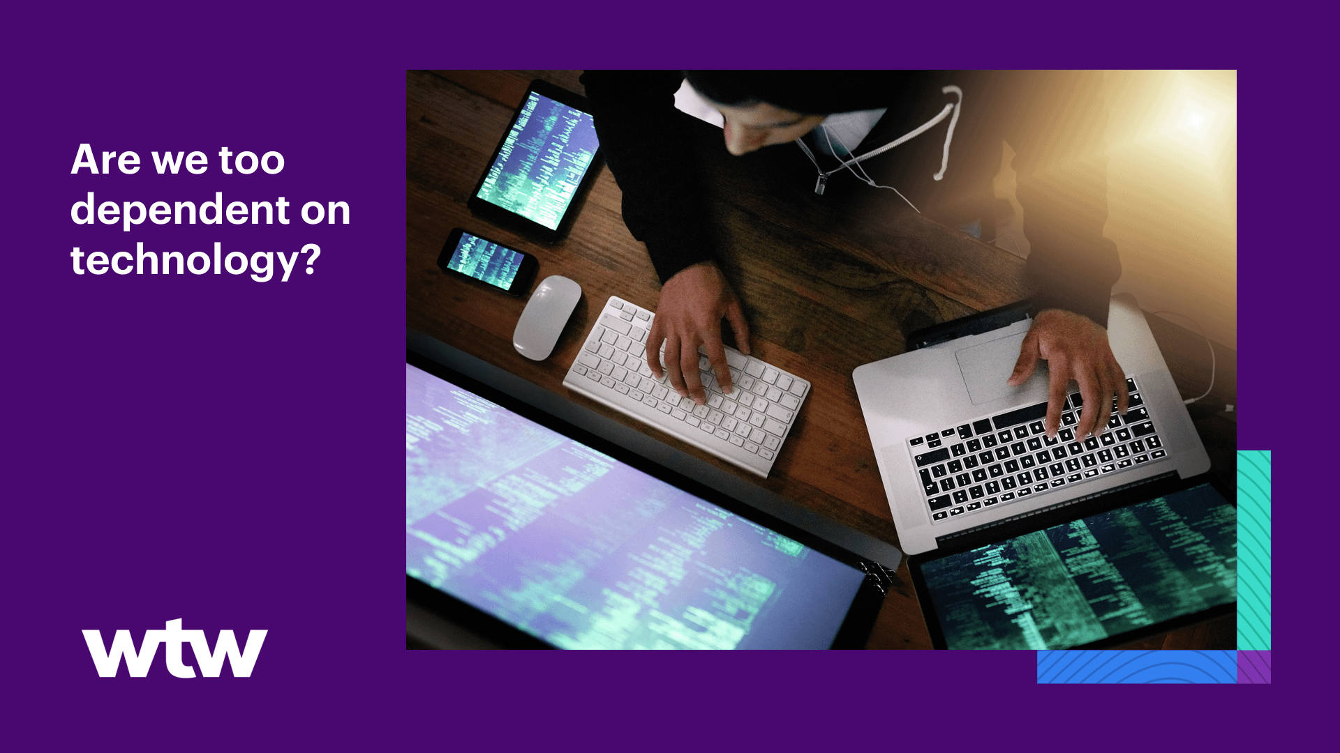 Are we too dependent on technology? - WTW