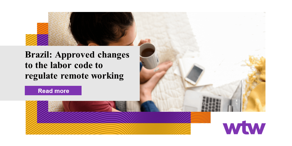 Brazil: Approved changes to the labor code to regulate remote working - WTW