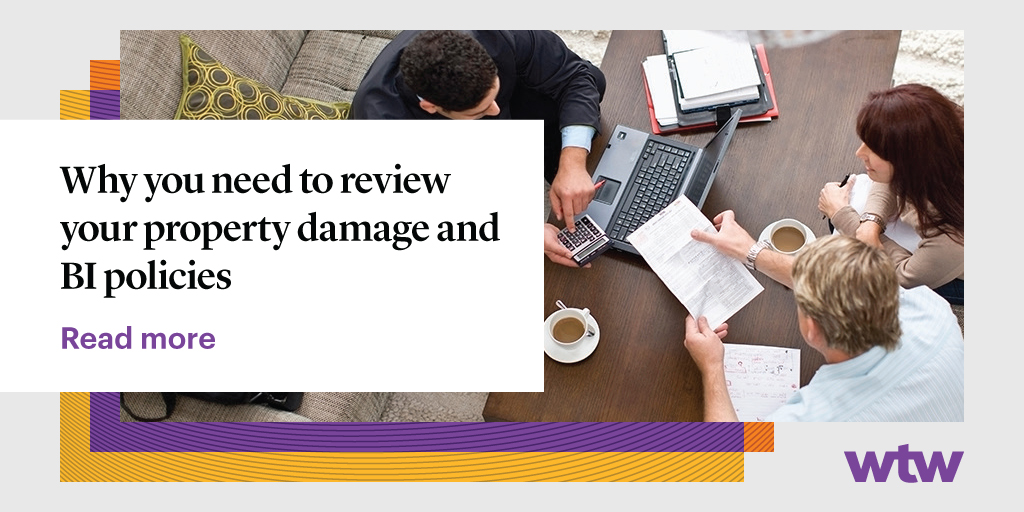 Review your property damage and business interruption policies - WTW