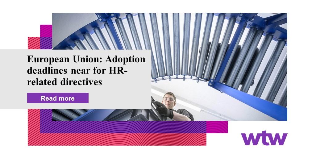 European Union: Adoption deadlines near for HR-related directives - WTW