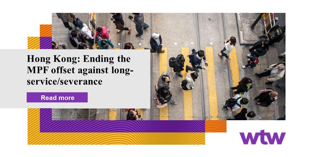 Hong Kong: Ending the MPF offset against long-service/severance - WTW