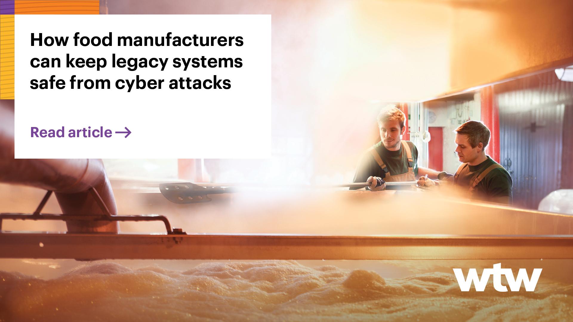 How food manufacturers can keep legacy systems safe from cyber-attacks ...