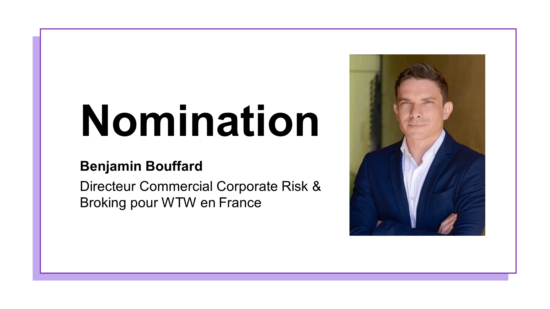WTW en France nomme Benjamin Bouffard directeur commercial de Corporate Risk & Broking - WTW