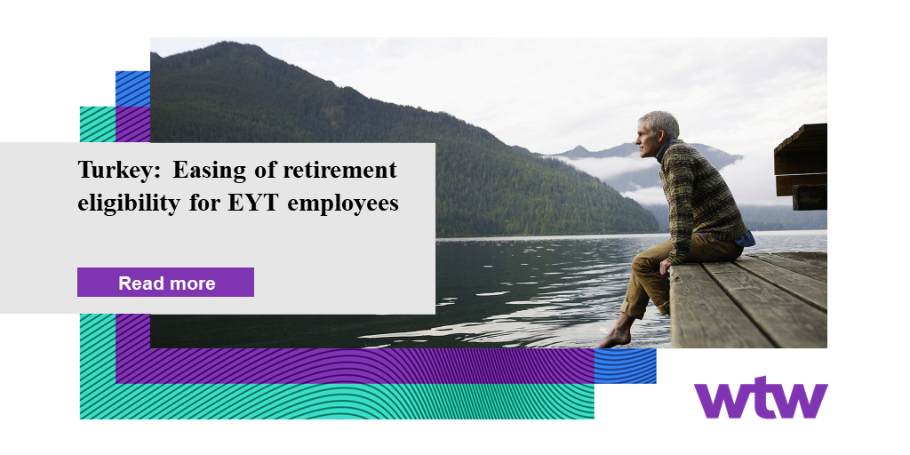 Turkey: Easing of retirement eligibility for EYT employees - WTW
