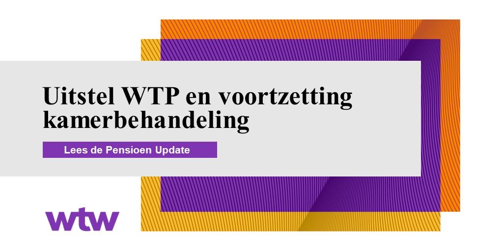 Uitstel WTP en voortzetting kamerbehandeling - WTW