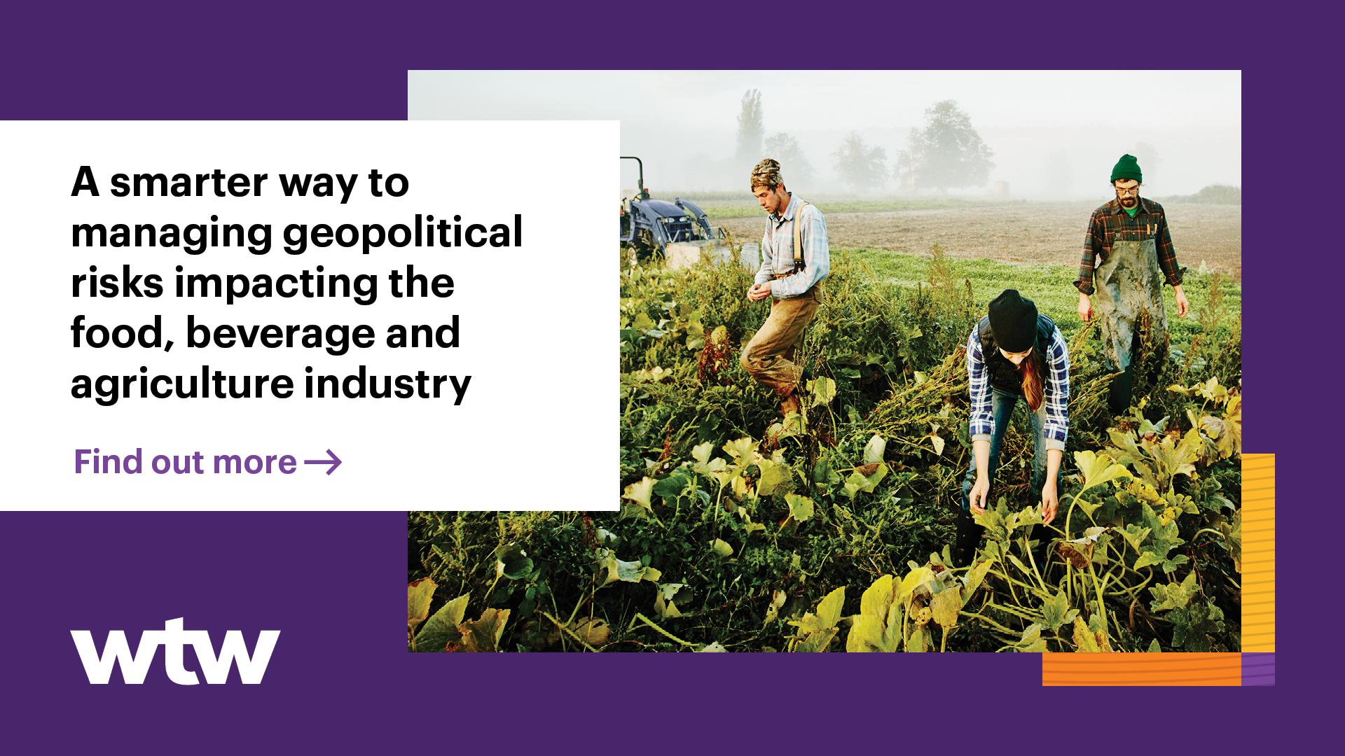 Geopolitical risk management for food, beverage and agriculture - WTW